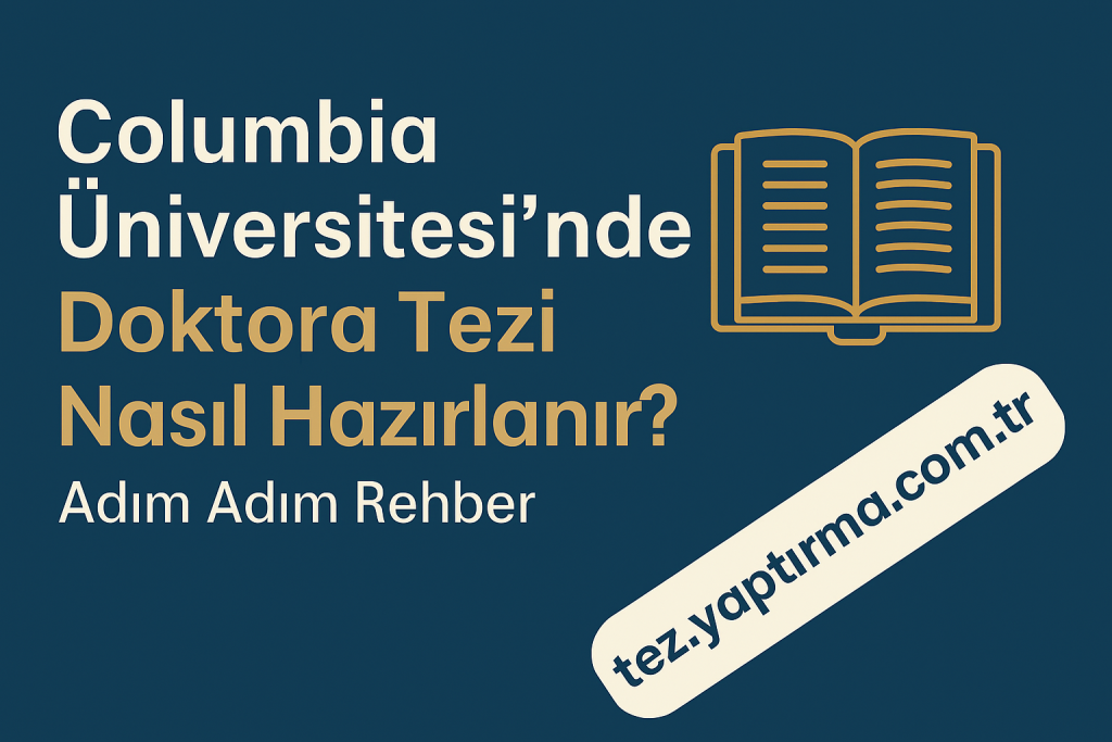 Columbia Üniversitesi’nde Doktora Tezi Nasıl Hazırlanır? Adım Adım ...